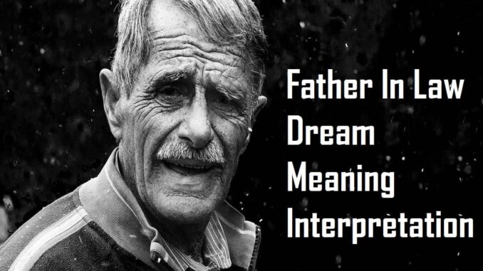 Father In Law Dream Meaning Interpretation