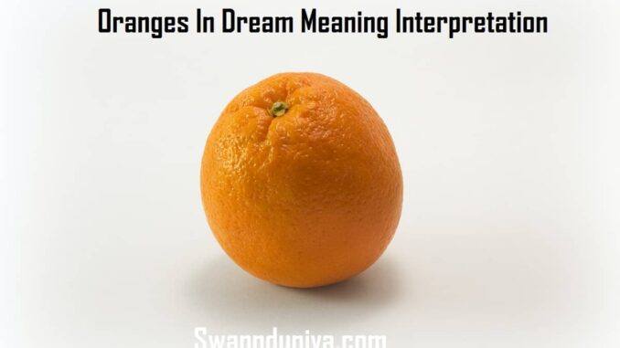 Oranges In Dream Meaning Interpretation oranges-in-dream-meaning-interpretation